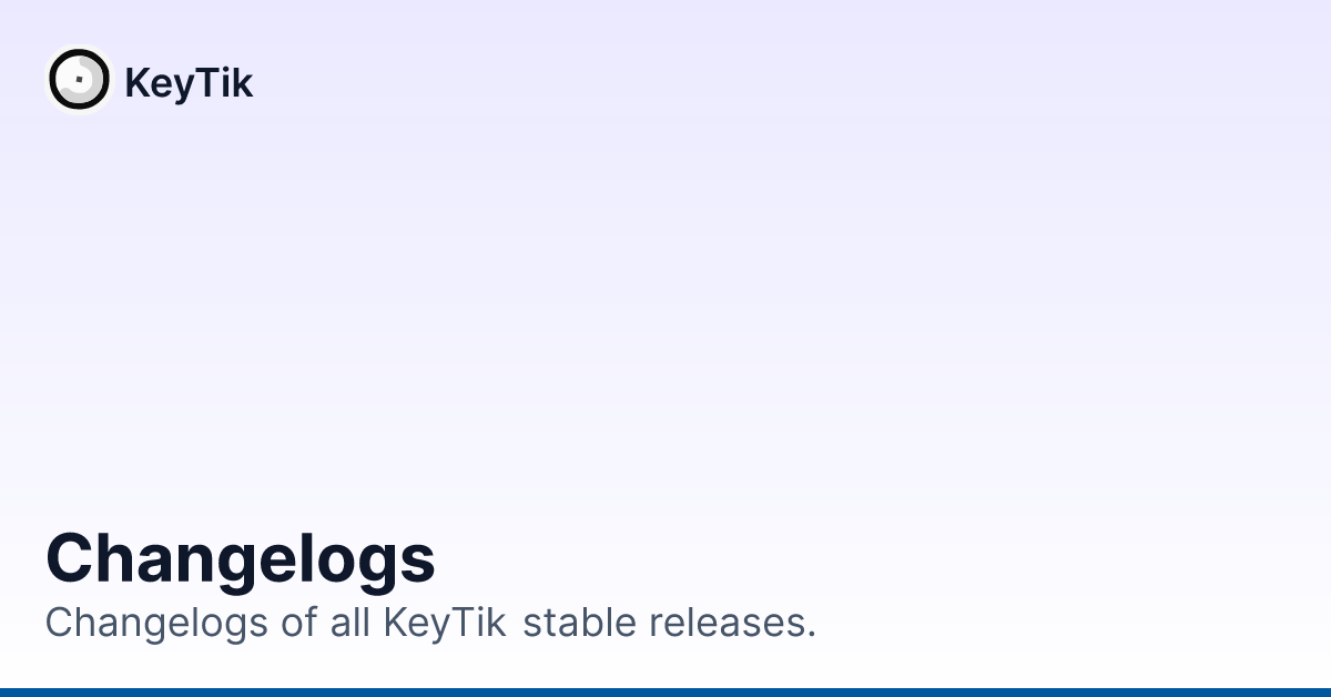 Changelogs | KeyTik